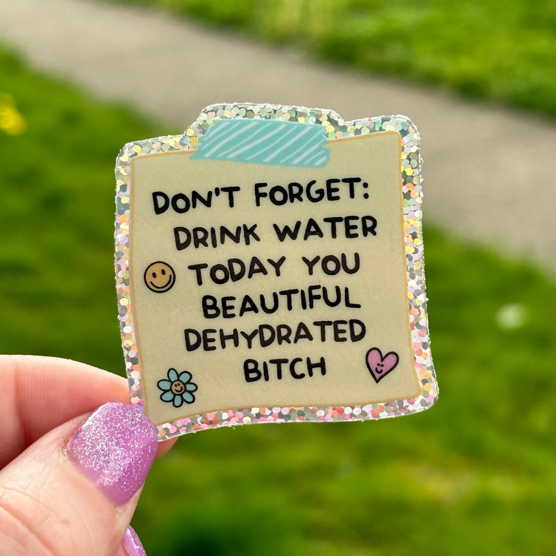 Drink Water You Beautiful Dehydrated B Sticker - Awfullynerdy.co ...